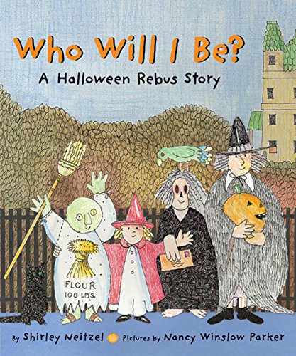 Who Will I Be?: A Halloween Rebus Story: Neitzel, Shirley, Parker ...