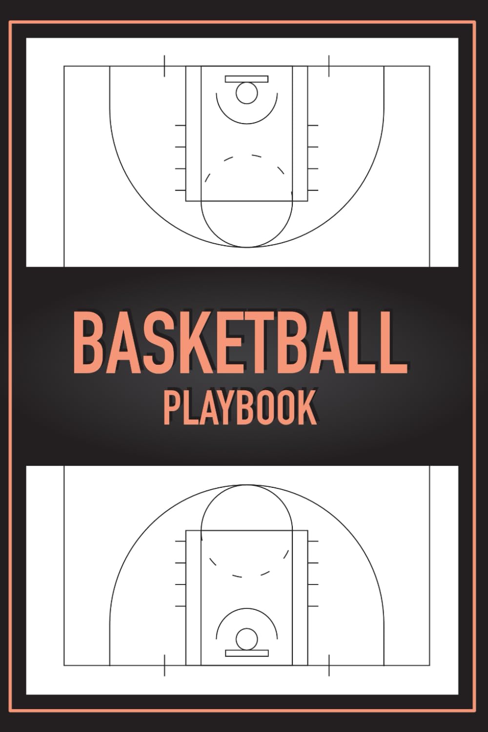 Basketball Playbook: Blank Court Diagrams Notebook for Basketball Players, Coaches, Teams and ...