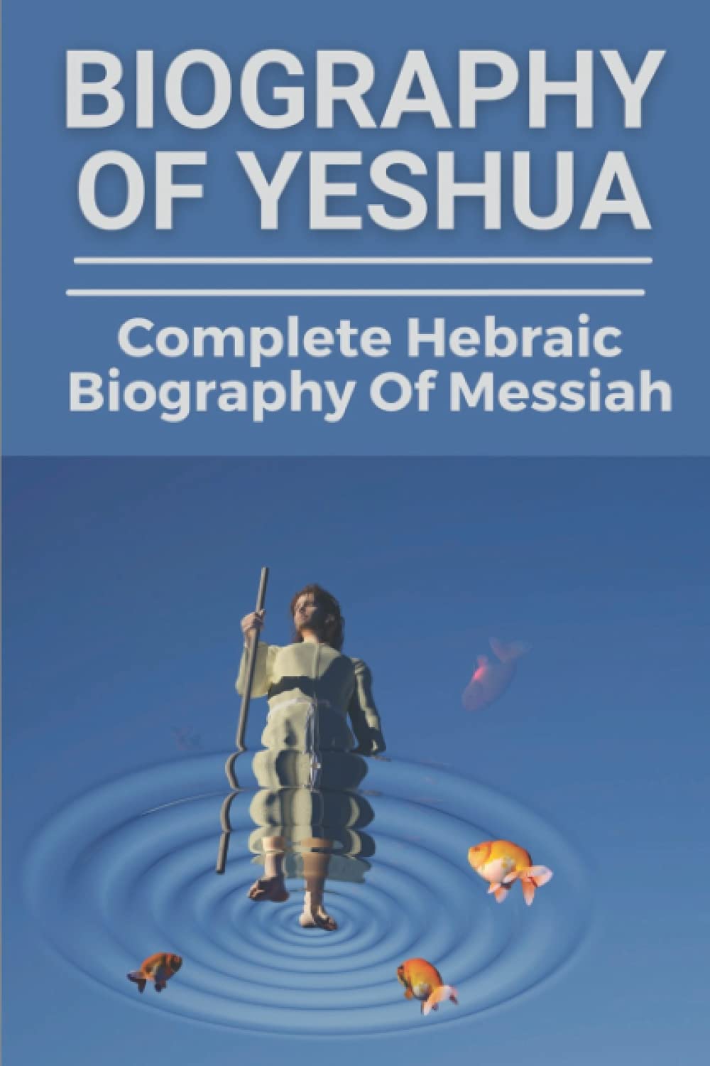 Buy Biography Of Yeshua: Complete Hebraic Biography Of Messiah: Facts ...