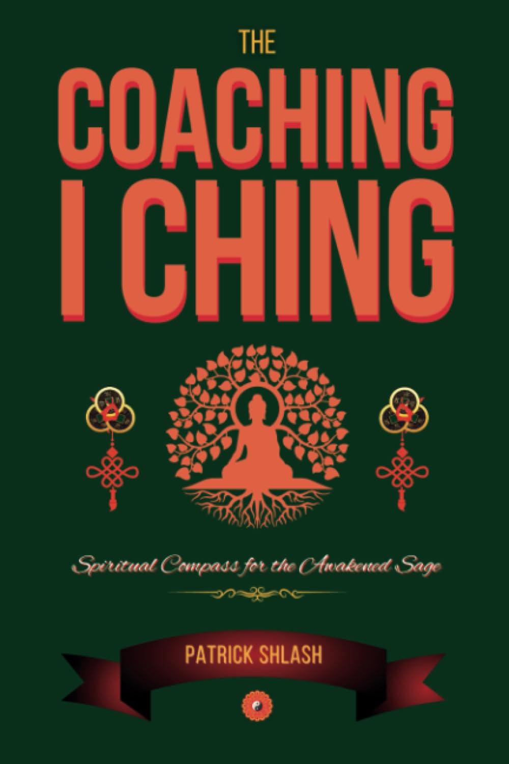 The Coaching I Ching: Spiritual Compass for the Awakened Sage: Shlash ...