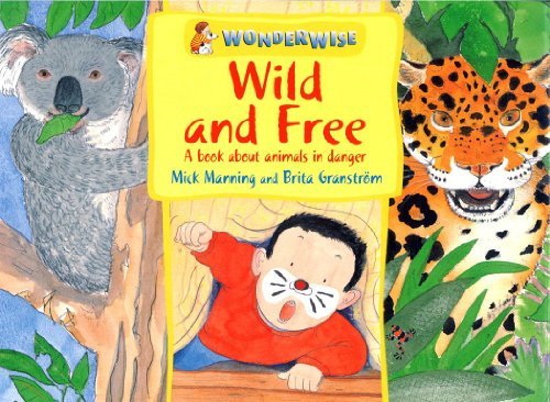 Wild and Free: A book about animals in danger (Wonderwise) by Mick ...