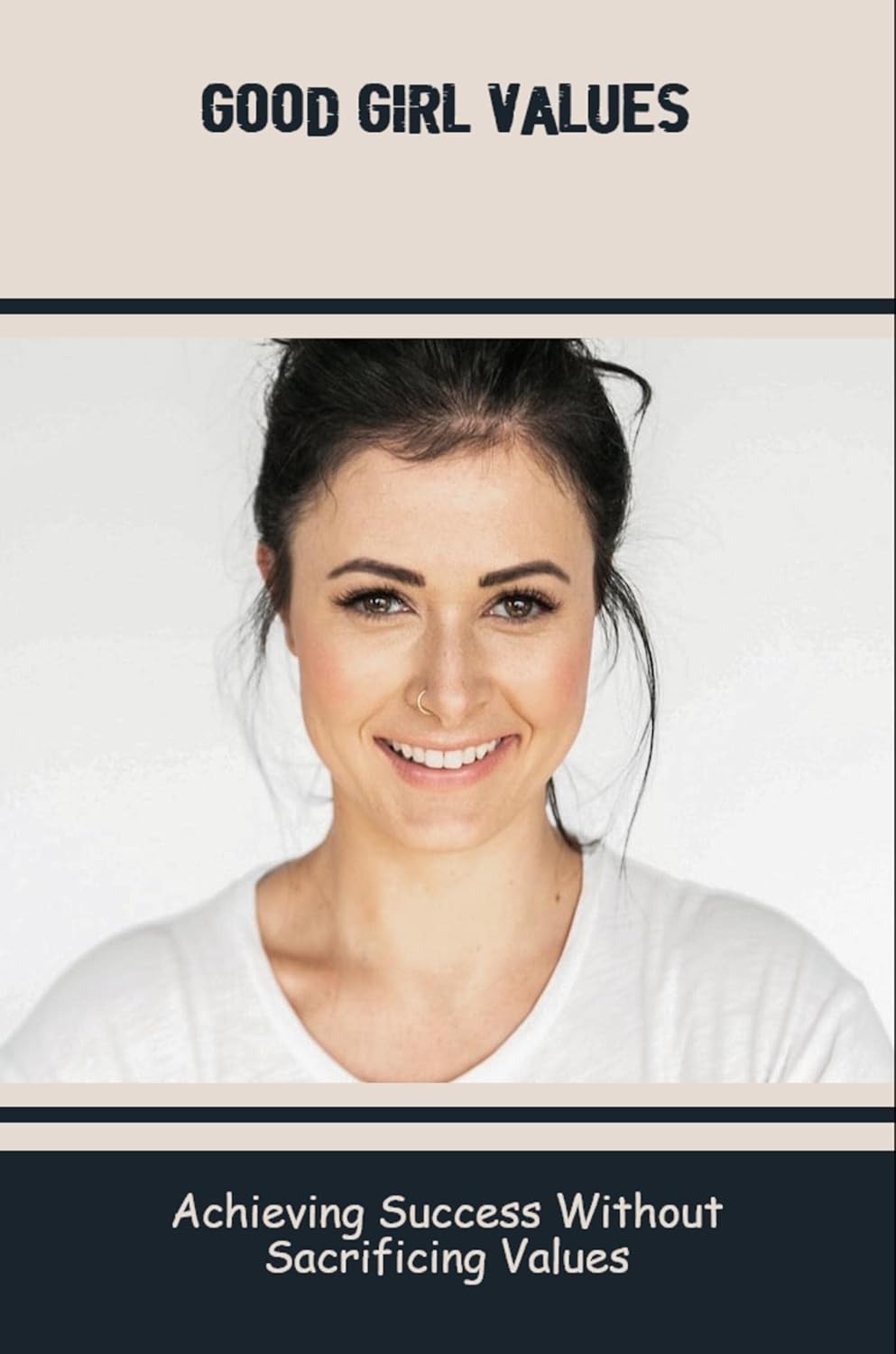 Good Girl Values: Achieving Success Without Sacrificing Values eBook : Lefew, Raeann: Amazon.in ...