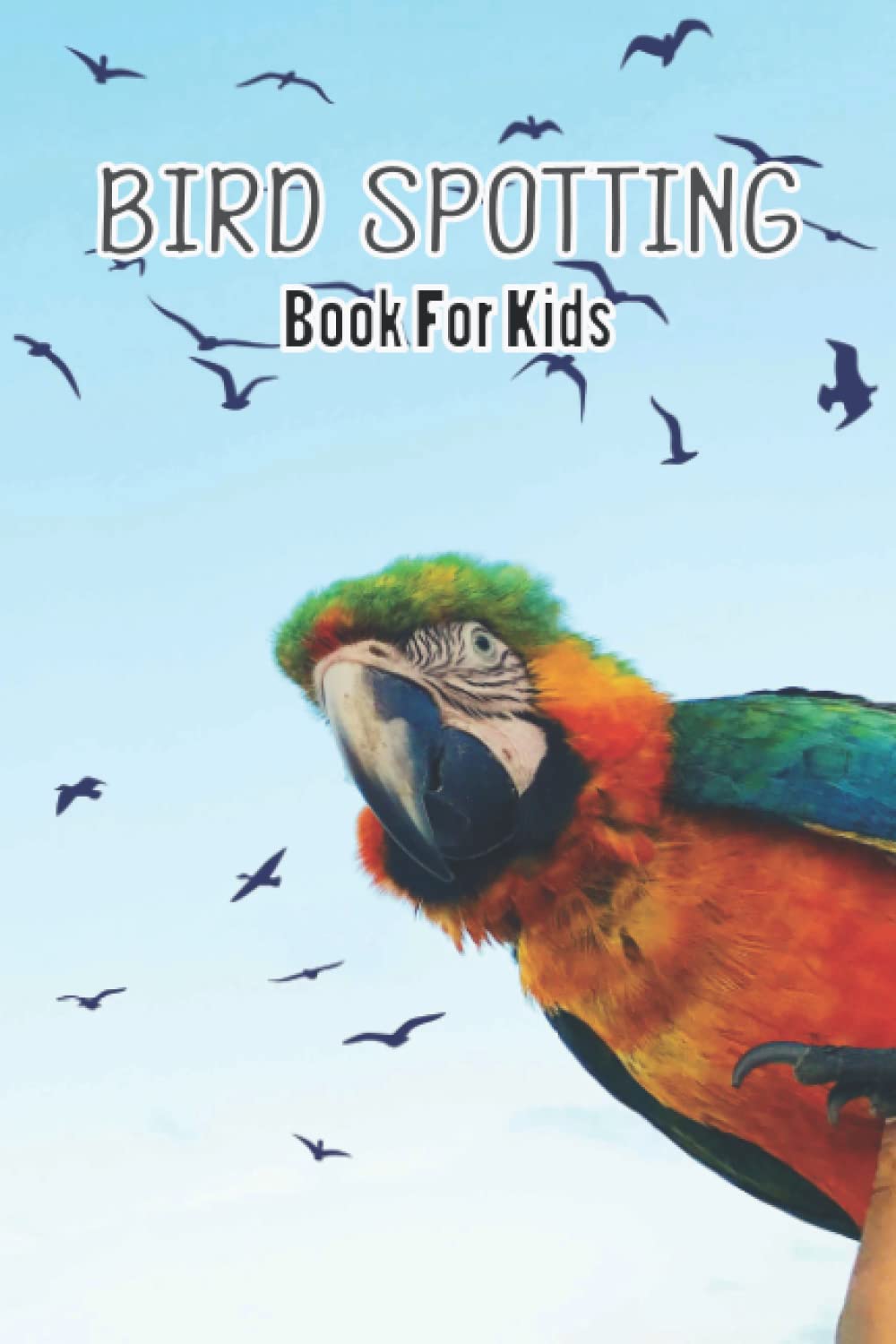 Bird Spotting Book For Kids: Bird Watching Log Book for Kids | A Great ...