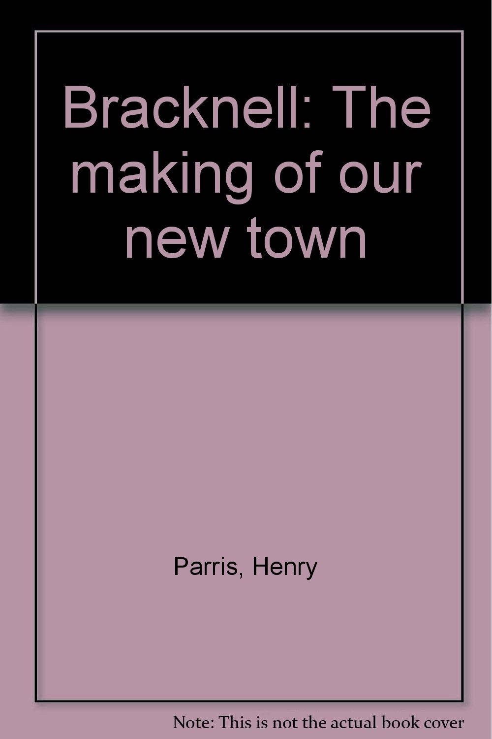 Bracknell: The making of our new town: Amazon.co.uk: Henry Parris ...