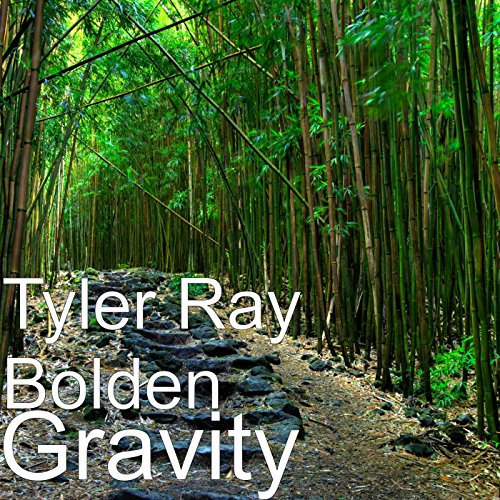 Play Gravity by Tyler Ray Bolden on Amazon Music