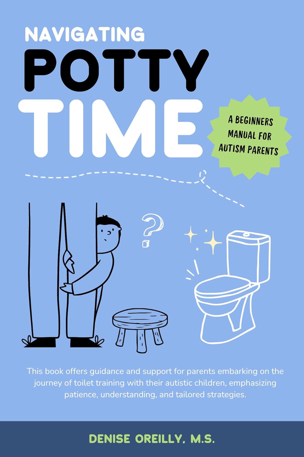 Navigating Potty Time: A beginners guide for Autism Parents eBook : O ...