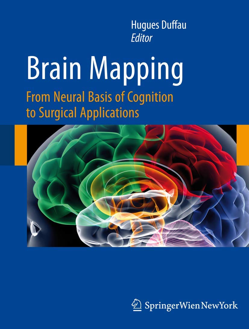 Brain Mapping: From Neural Basis of Cognition to Surgical Applications ...