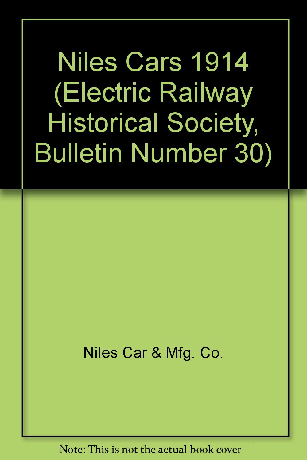 Niles Cars 1914 (Electric Railway Historical Society, Bulletin Number ...