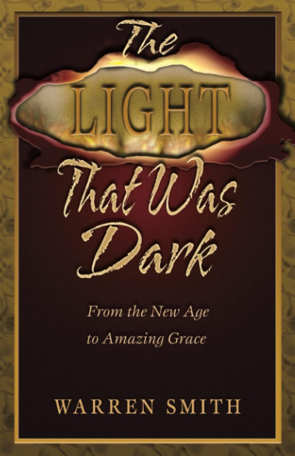 The Light That Was Dark: From the New Age to Amazing Grace: Smith ...