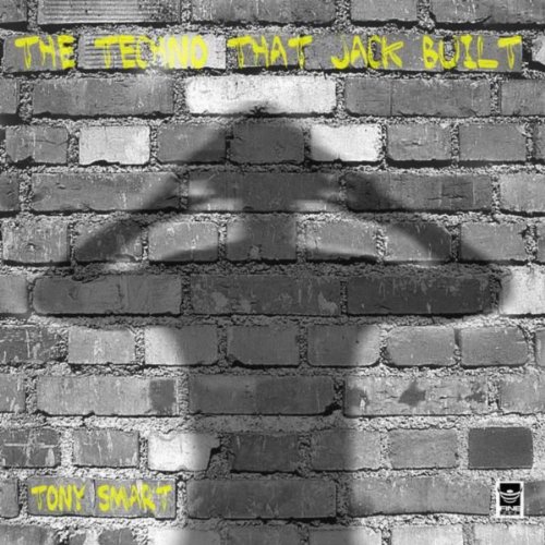 Amazon Music - Tony SmartのThe Techno That Jack Built - Amazon.co.jp