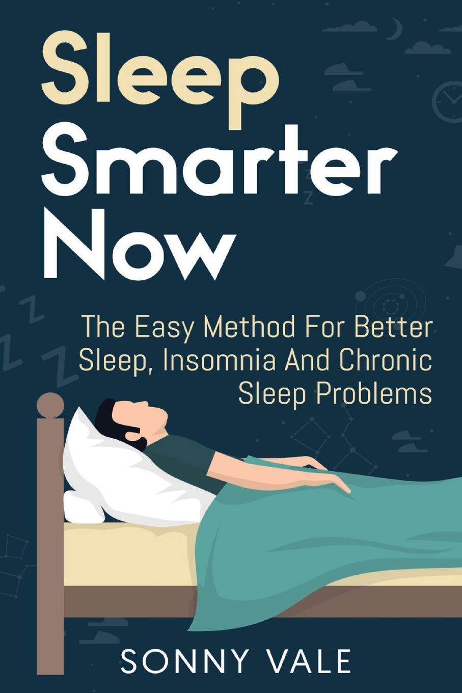 Sleep Smarter Now: The Easy Method For Better Sleep, Insomnia And ...