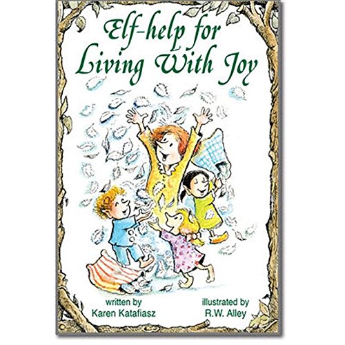Elf-Help for Living with Joy (Elf Self Help): Karen Katafiasz R. W ...
