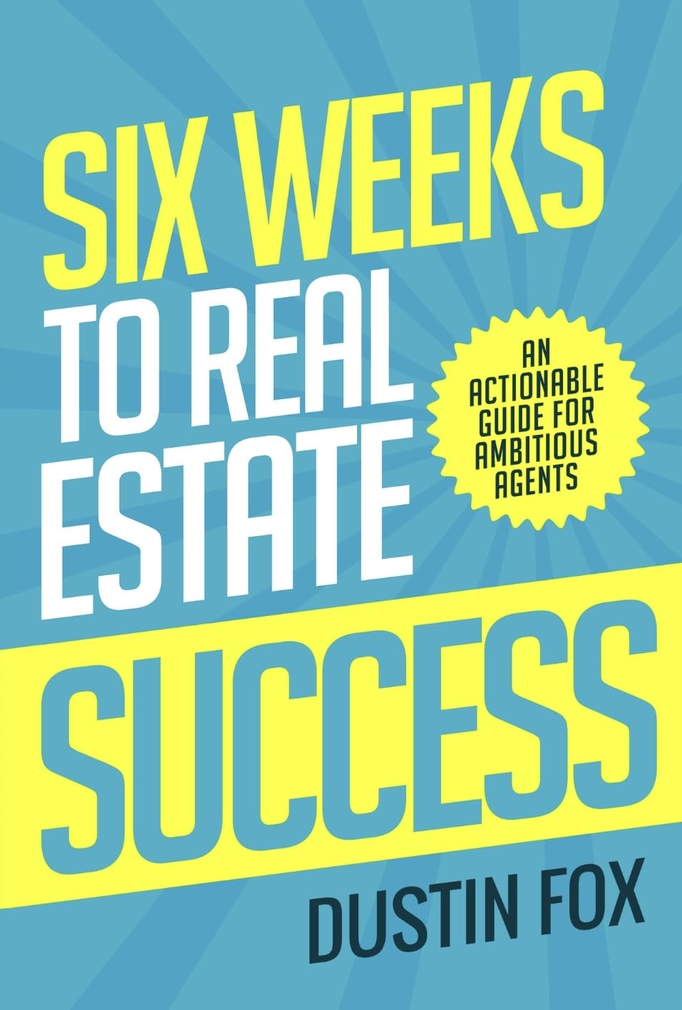 Amazon.com: Six Weeks to Real Estate Success: An Actionable Guide For Ambitious Agents eBook ...