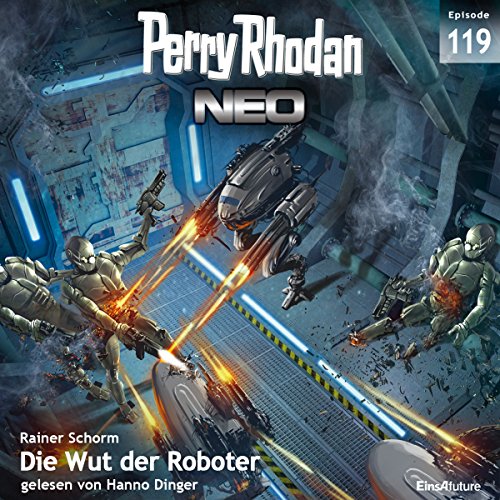 Die Wut der Roboter: Perry Rhodan NEO 119 (Hörbuch-Download): Rainer ...