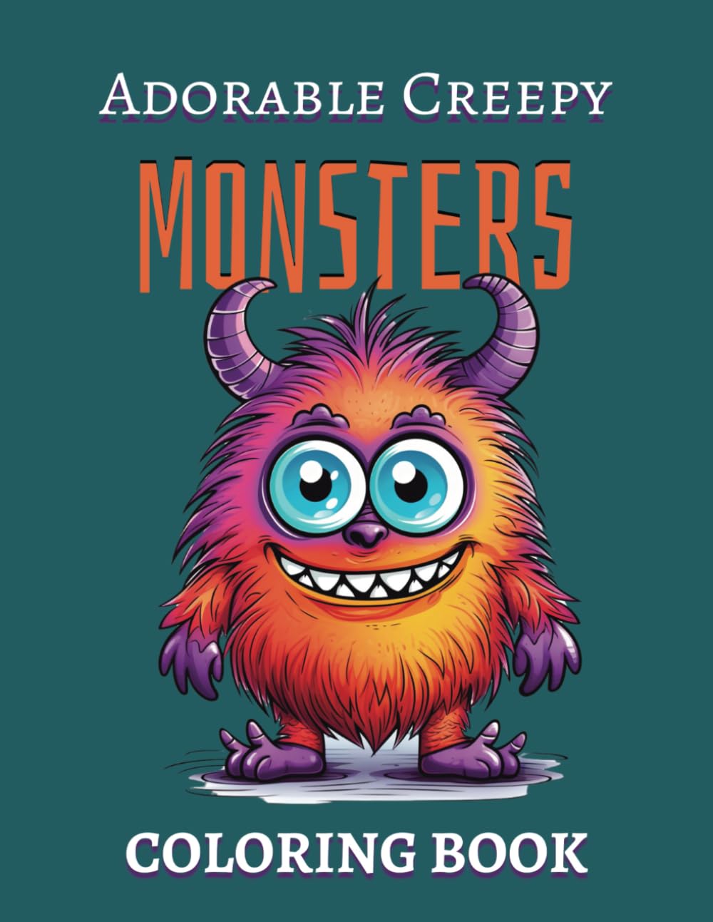 Adorable Creepy Monster Coloring Book: Cute and Creepy Coloring Books ...