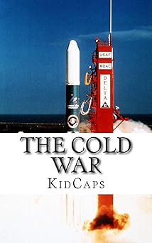 The Cold War: A History Just for Kids!: KidCaps: 9781484828366: Amazon ...