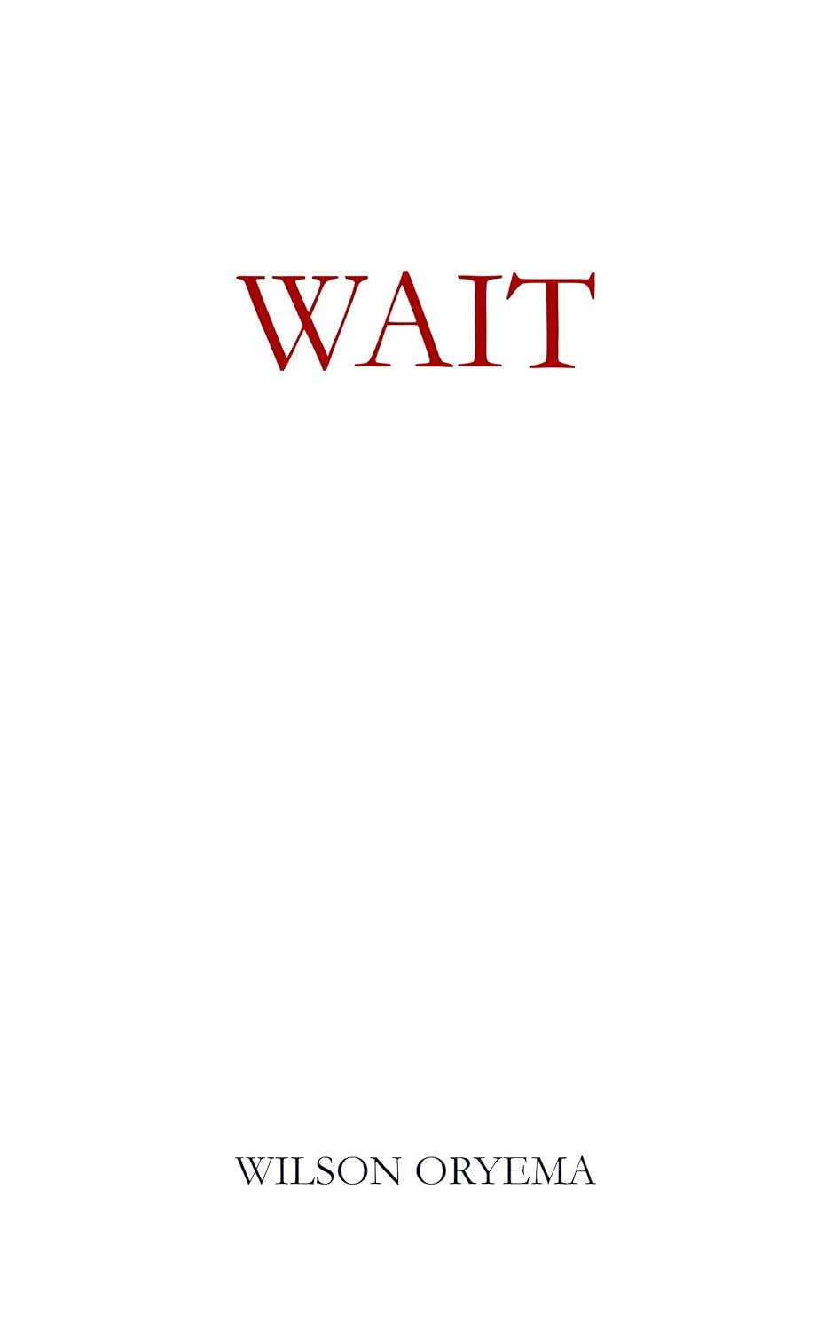 Wait eBook : Oryema, Wilson: Amazon.co.uk: Kindle Store