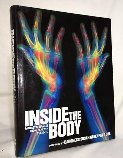 Inside the Body: Fantastic Images from Beneath the Skin (Photographic S ...