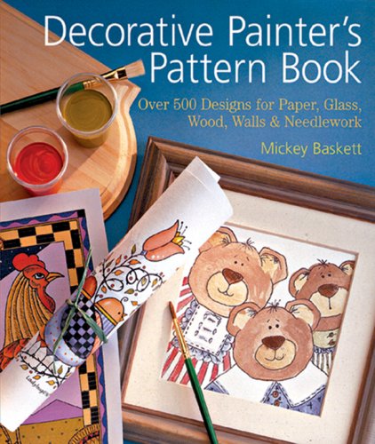 Decorative Painter's Pattern Book: Over 500 Designs for Paper, Glass ...