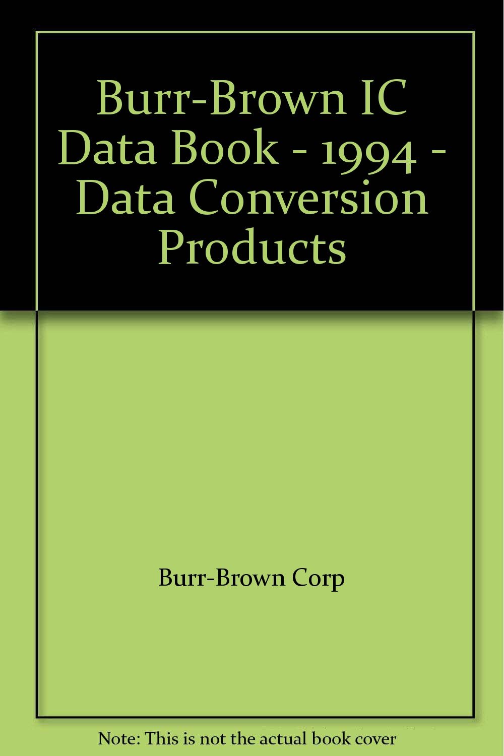 Burr-Brown IC Data Book - 1994 - Data Conversion Products: Burr-Brown ...