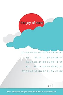 The Joy of Kana: Learn Japanese Hiragana and Katakana at the same time - Kindle edition by Li ...