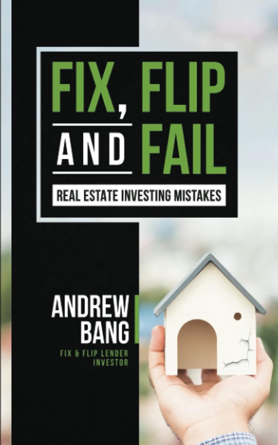 Fix, Flip And Fail: Real Estate Investing Mistakes: Bang, Andrew, Bang ...