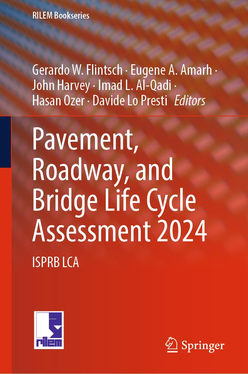 Pavement, Roadway, and Bridge Life Cycle Assessment 2024: ISPRB LCA: 51 ...