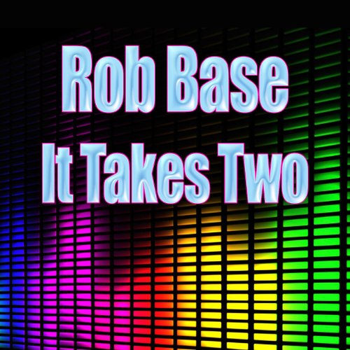 Amazon.com: It Takes Two (Re-Recorded / Remastered) : Rob Base: Digital ...