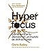 Hyperfocus: Cómo centrar tu atención en un mundo de distracciones : Bailey, Chris, Reverté ...