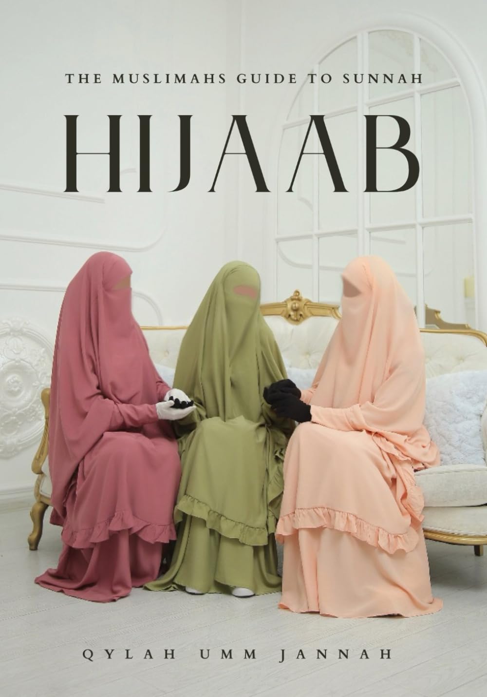 The Muslimahs Guide to Sunnah Hijaab: Jannah, Qylah Umm: 9798366820479 ...
