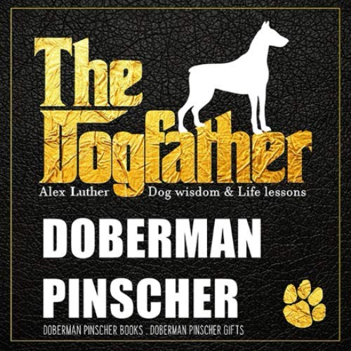 The Dogfather: Dog wisdom & Life lessons: Doberman Pinscher book ...
