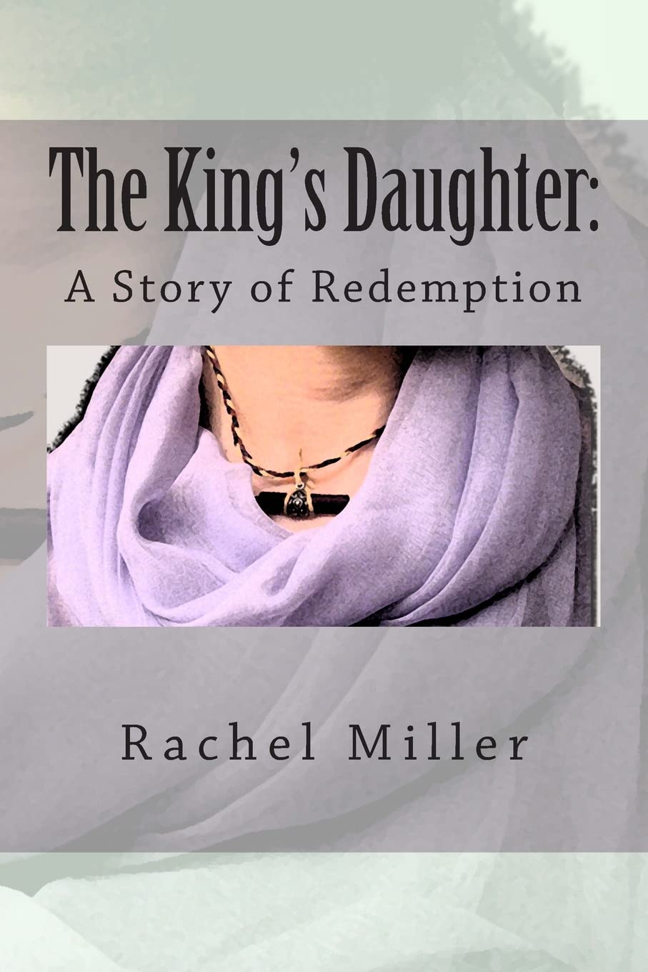 The King's Daughter: A Story of Redemption: Miller, Rachel ...
