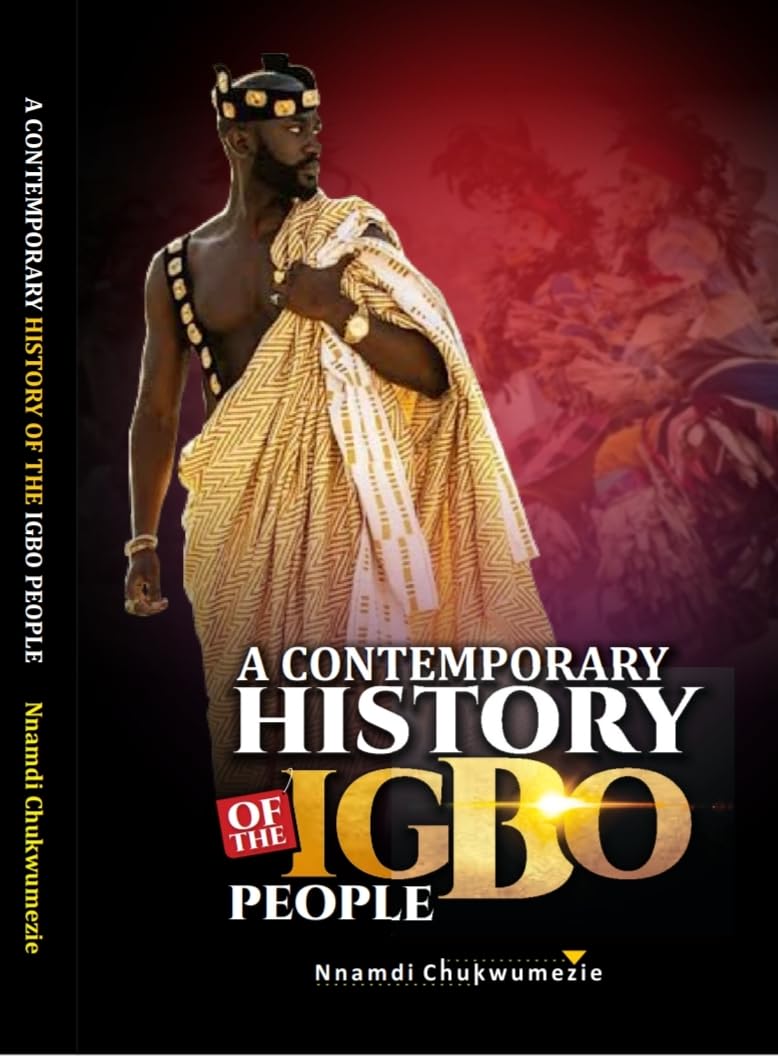 A Contemporary History of the Igbo People eBook : Chukwumezie, Nnamdi ...