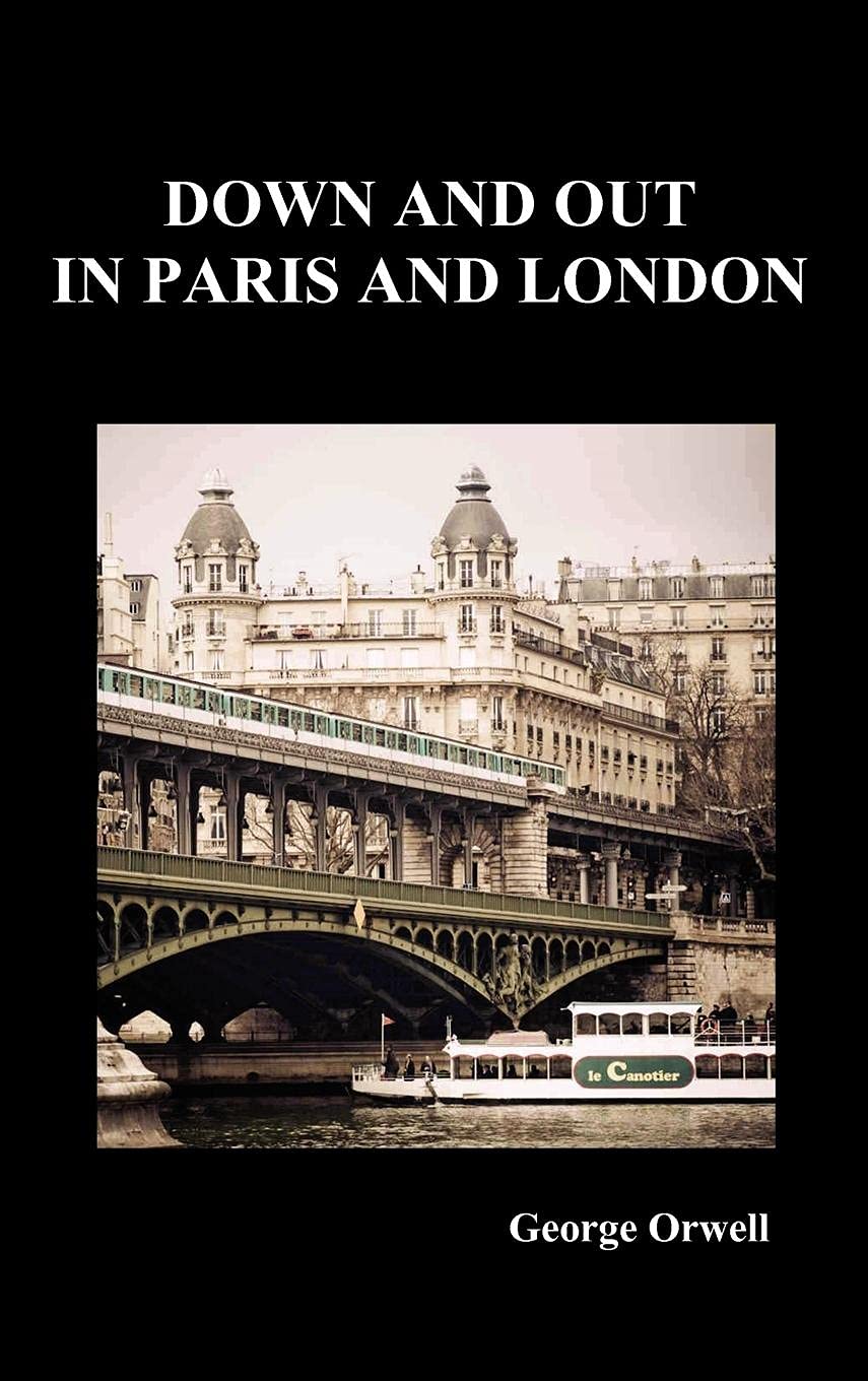 Down and Out in Paris and London: Orwell, George: 9781849025942: Books ...