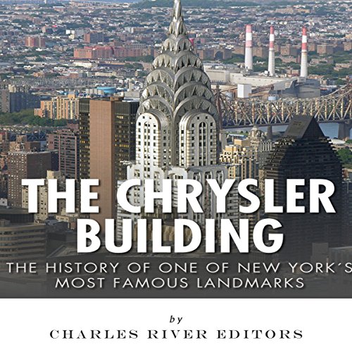 The Chrysler Building: The History of One of New York City's Most ...