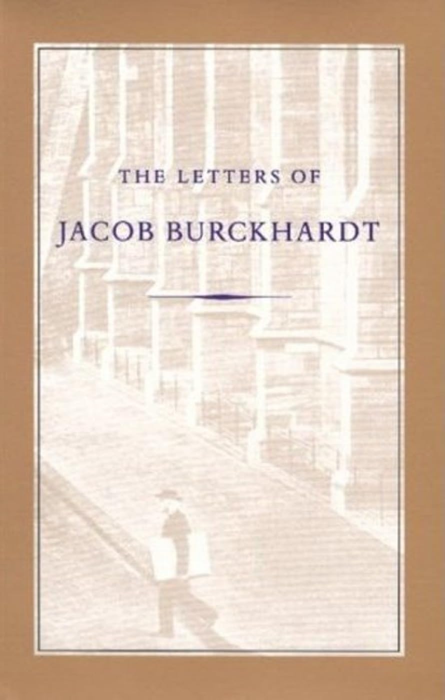 Amazon.com: The Letters of Jacob Burckhardt: 9780865971233: Burckhardt ...