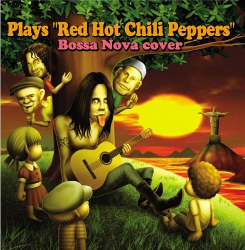 PLAYS 'RED HOT CHILI PEPPERS' BOSSA NOVA COVER - Amazon.com Music