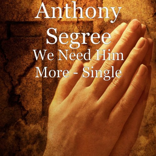 Amazon.co.jp: We Need Him More - Single : Anthony Segree: Digital Music
