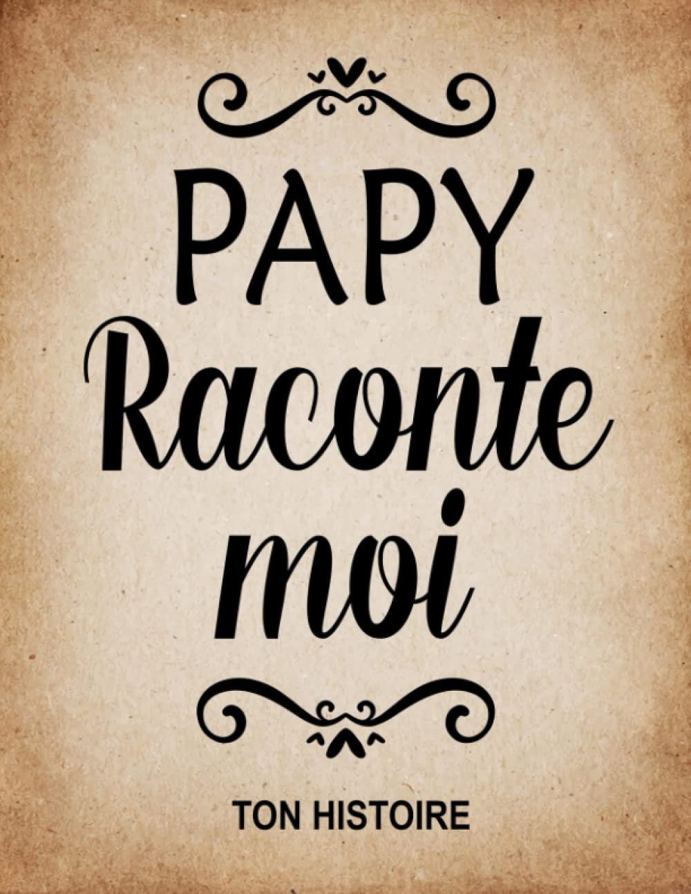 Buy Papy Raconte Moi Ton Histoire: Journal de Mémoire à Faire Remplir ...