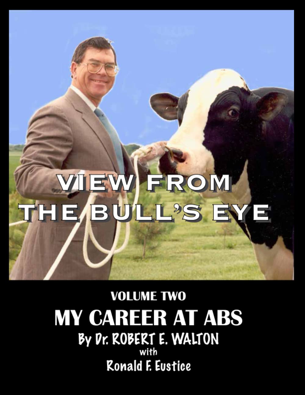 VIEW FROM THE BULL'S EYE: MY CAREER AT ABS: Walton, Dr. Robert E ...