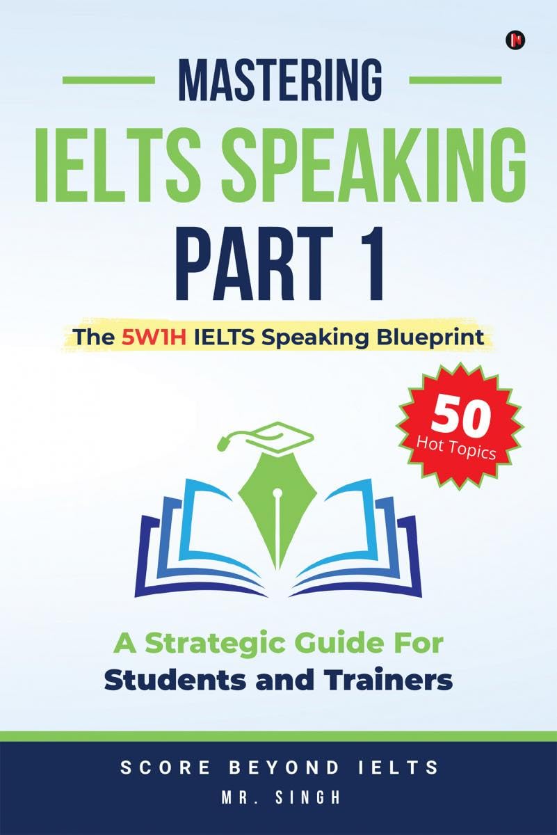 Buy Mastering IELTS Speaking Part 1 : The 5W1H IELTS Speaking Blueprint ...