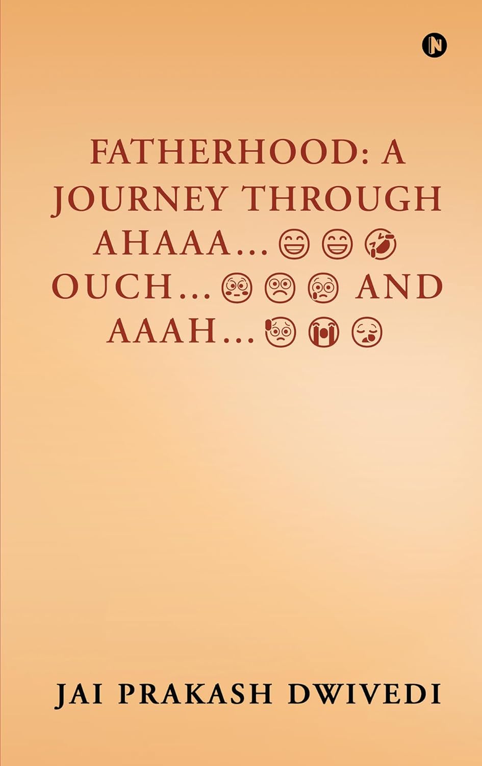 Amazon.co.jp: FATHERHOOD: A JOURNEY THROUGH AHAAA…OUCH…AND AAAH ...