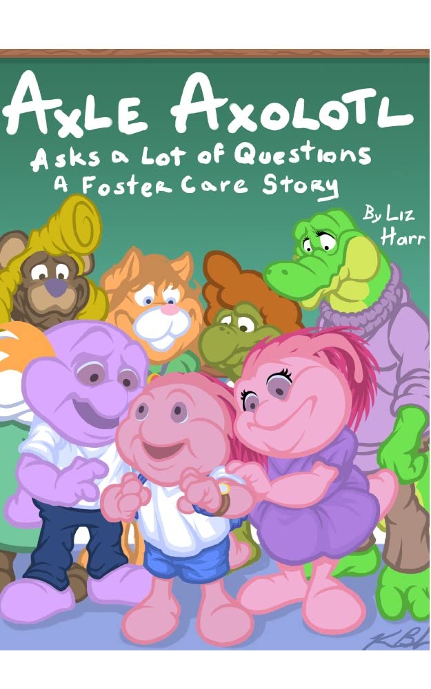 Axle Axolotl Asks a Lot of Questions- A Foster Care Story - Kindle ...