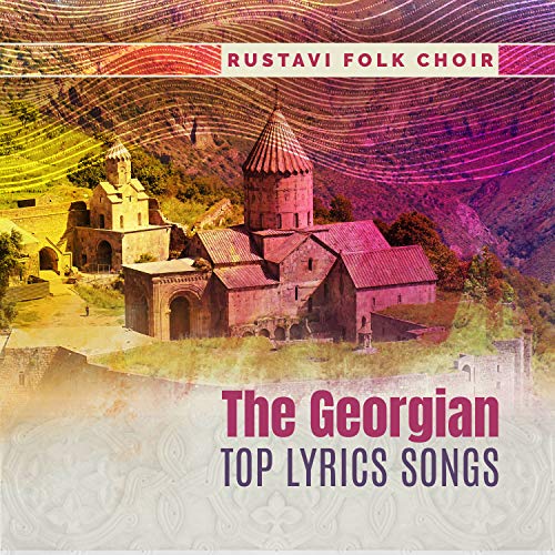 The Georgian Top Lyrics Songs by Rustavi Folk Choir on Amazon Music ...