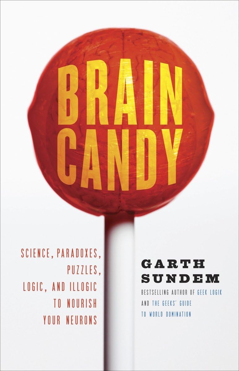 Amazon.com: Brain Candy: Science, Paradoxes, Puzzles, Logic, and ...