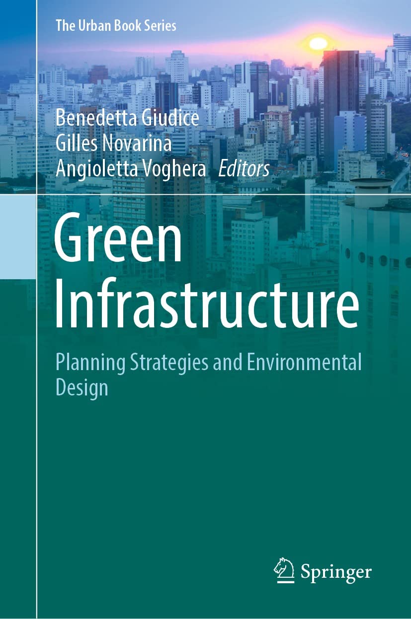 Green Infrastructure: Planning Strategies and Environmental Design (The Urban Book Series ...