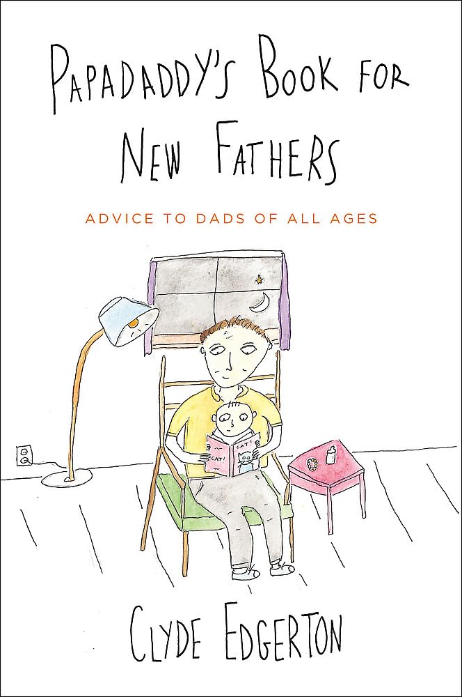 Papadaddy's Book for New Fathers: Advice to Dads of All Ages: Edgerton ...