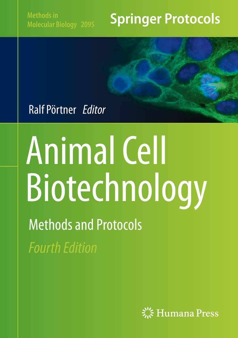 Animal Cell Biotechnology: Methods and Protocols (Methods in Molecular Biology, 2095 ...