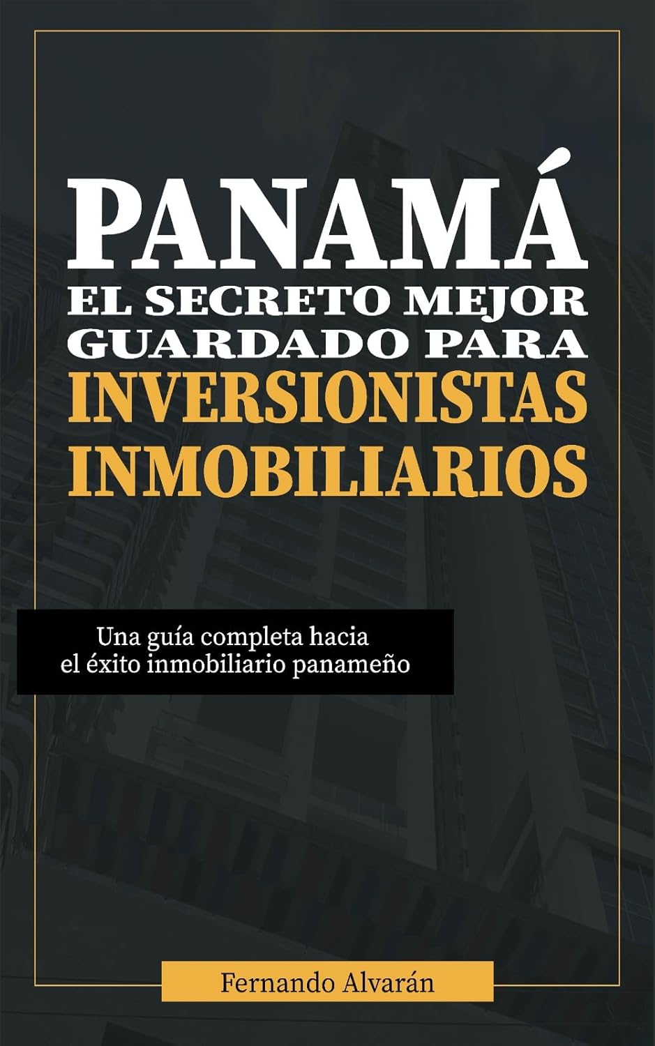PANAMÁ EL SECRETO MEJOR GUARDADO PARA INVERSIONISTAS INMOBILIARIOS: Una ...