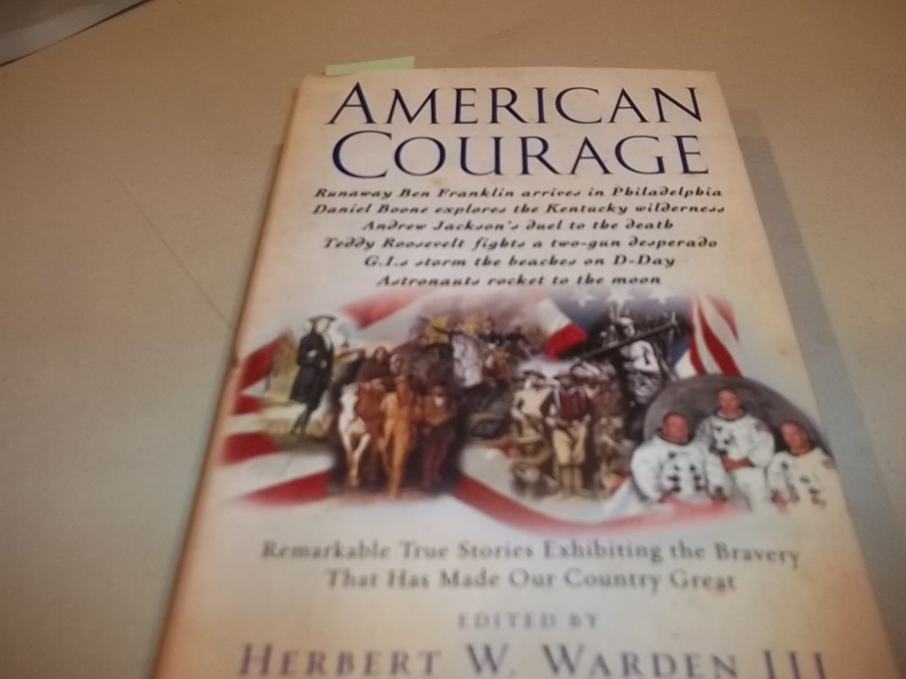 American Courage: Remarkable True Stories Exhibiting the Bravery That ...